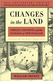 Changes in the Land: Indians, Colonists, and the Ecology of New England ...