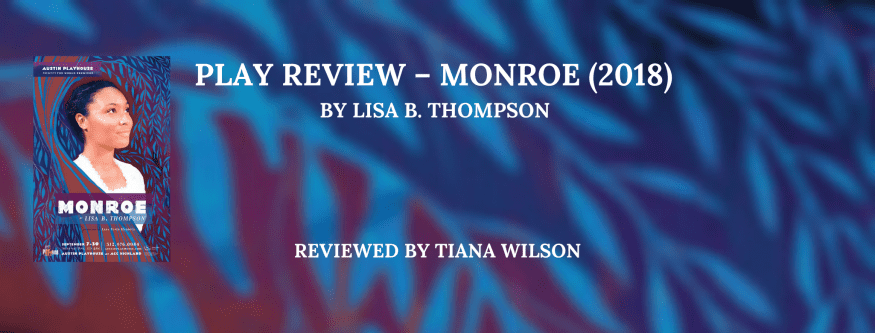 Play Review - Monroe by Lisa B. Thompson (2018) - Not Even Past