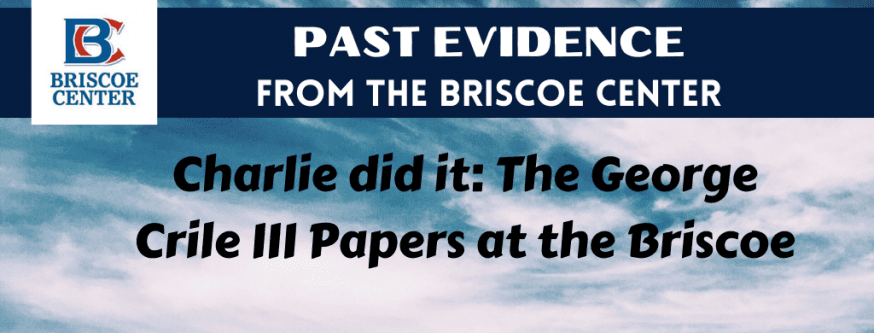 Past Evidence - Charlie Did It: The George Crile III Papers at the ...