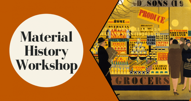 Introducing the Material History Workshop - Not Even Past