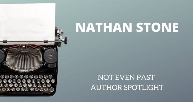 NEP Author Spotlight – Nathan Stone - Not Even Past