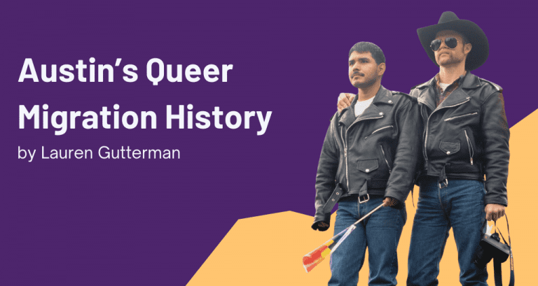 Austin’s Queer Migration History - Not Even Past