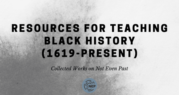 Resources For Teaching Black History - Not Even Past