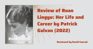 Review of Ruan Lingyu: Her Life and Career (2022) - Not Even Past
