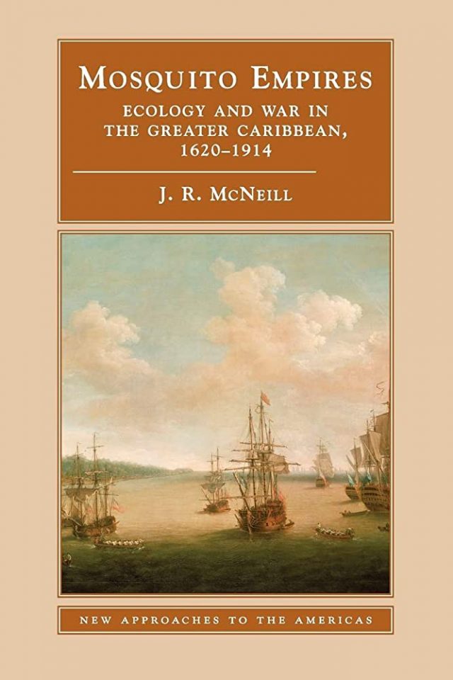 Review of Mosquito Empires: Ecology and War in the Greater Caribbean ...
