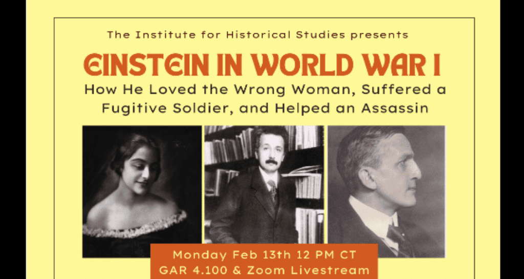 IHS Workshop: Einstein in World War I: How He Loved the Wrong Woman, Suffered a Fugitive Soldier ...