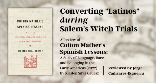 Converting "Latinos" during Salem's Witch Trials: A Review of Cotton ...