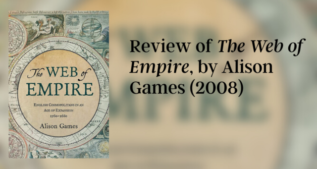 The Web of Empire, By Alison Games (2008) - Not Even Past