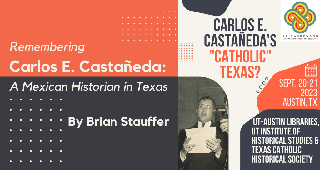 Remembering Carlos E. Castañeda: A Mexican Historian in Texas - Not ...