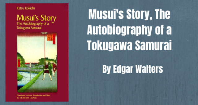 Musui's Story, The Autobiography of a Tokugawa Samurai by Katsu Kokichi ...
