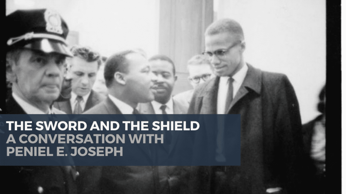 The Sword and The Shield: A Conversation with Peniel E. Joseph (Part I ...