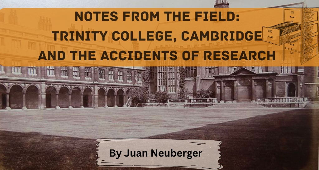 Notes From the Field: Trinity College, Cambridge and the Accidents of ...