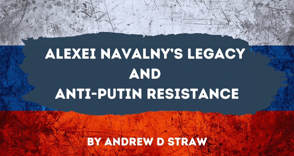 Alexei Navalny’s Legacy and Anti-Putin Resistance - Not Even Past