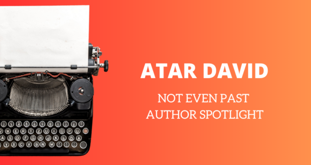 NEP Author Spotlight – Atar David - Not Even Past