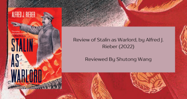 Review of Stalin as Warlord, by Alfred J. Rieber (2022) - Not Even Past