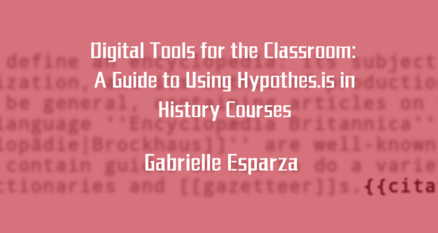 Digital Tools for the Classroom: A Guide to Using Hypothes.is in History Courses - Not Even Past